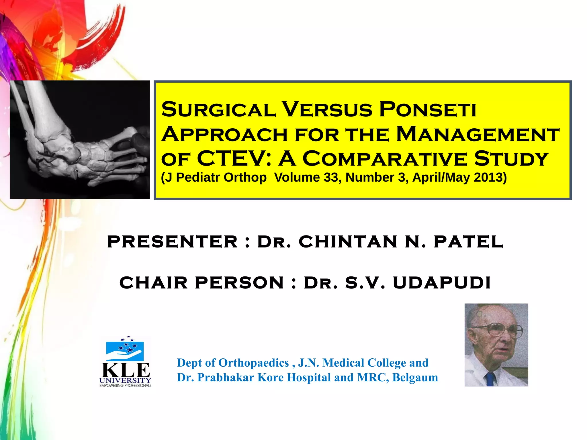 Surgical Versus Ponseti Approach for the Management of CTEV - Dr. CHINTAN N. PATEL | PPT