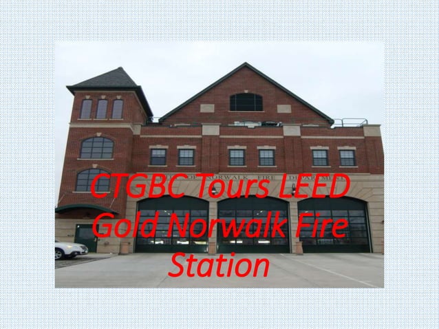 CTGBC Tours LEED Gold Norwalk Fire Station 2 | PPTX