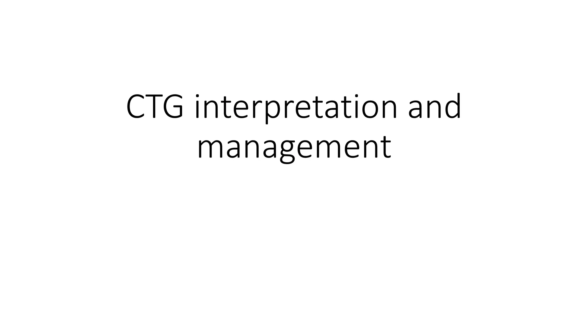 Ctg interpretation and mangment | PPTX