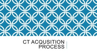 CT image acquisition | PPTX