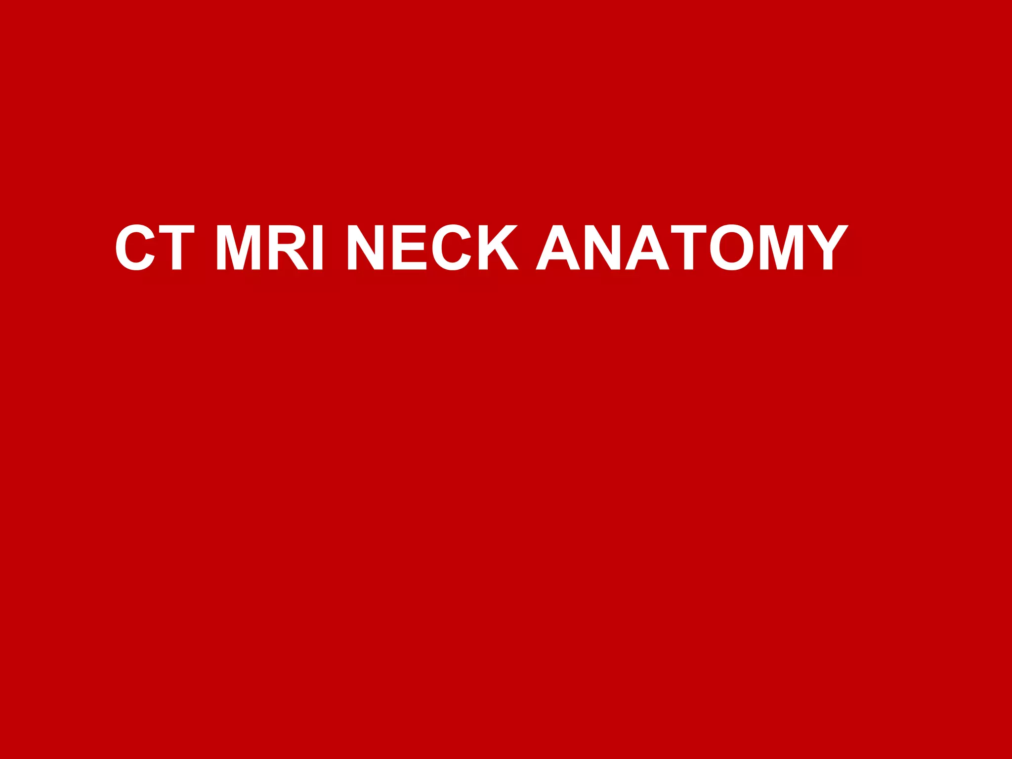 CT MRI neck anatomy Dr Ahmed Esawy | PPT