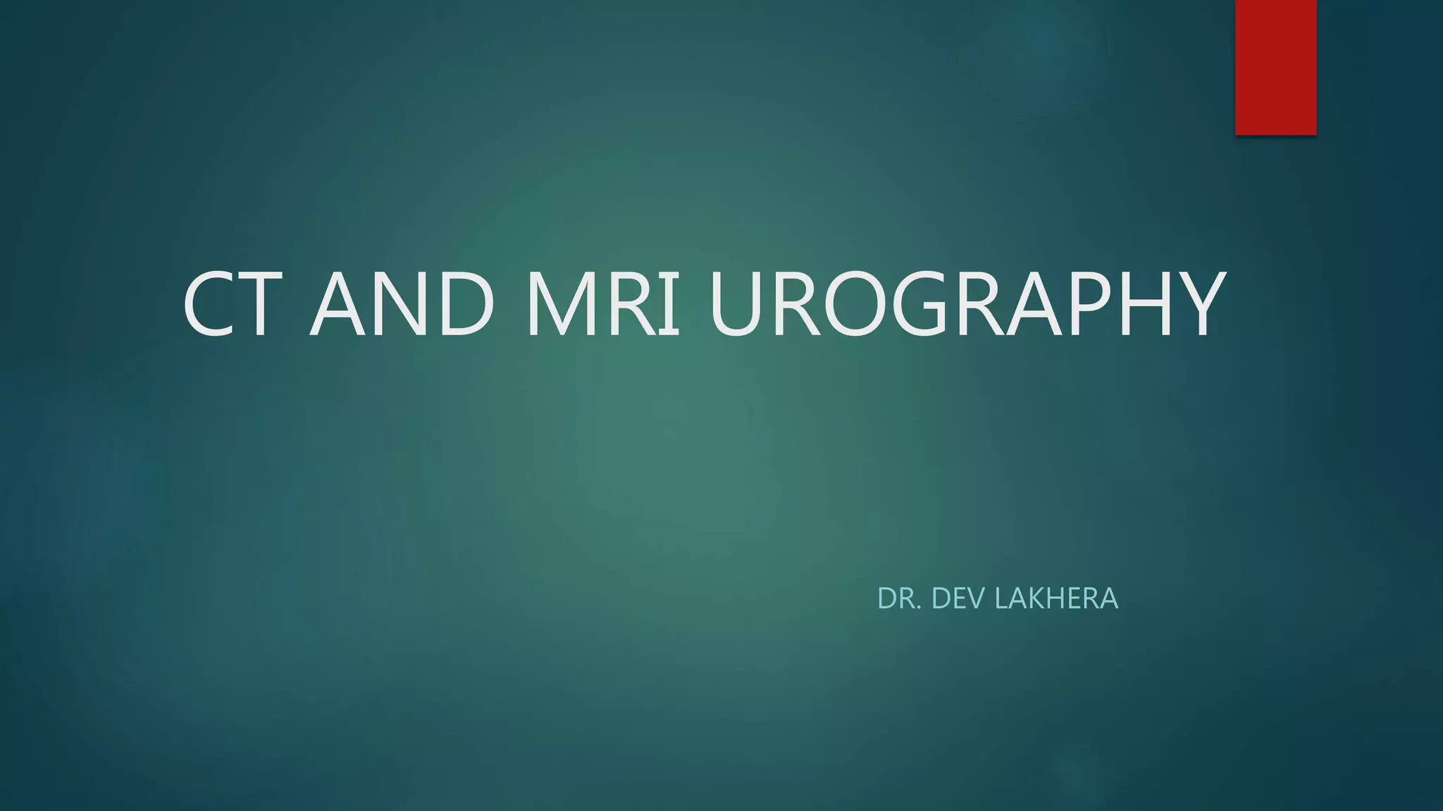 Ct mri urography | PPTX