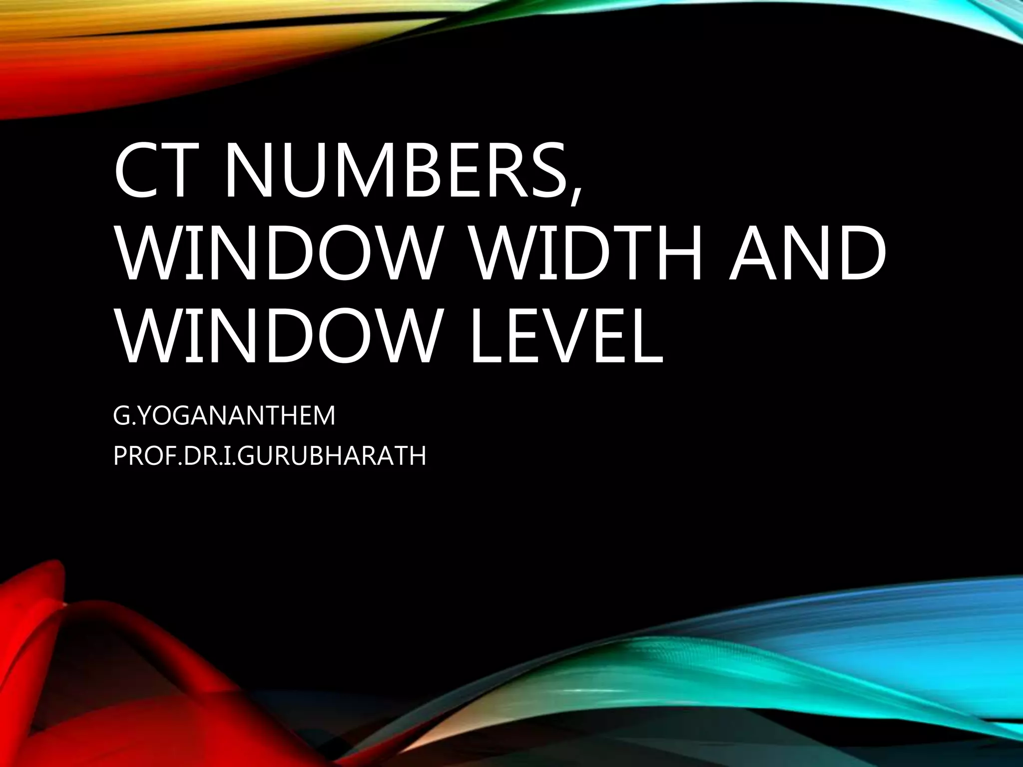 CT numbers, window width and window level | PPTX | Lung and Respiratory ...