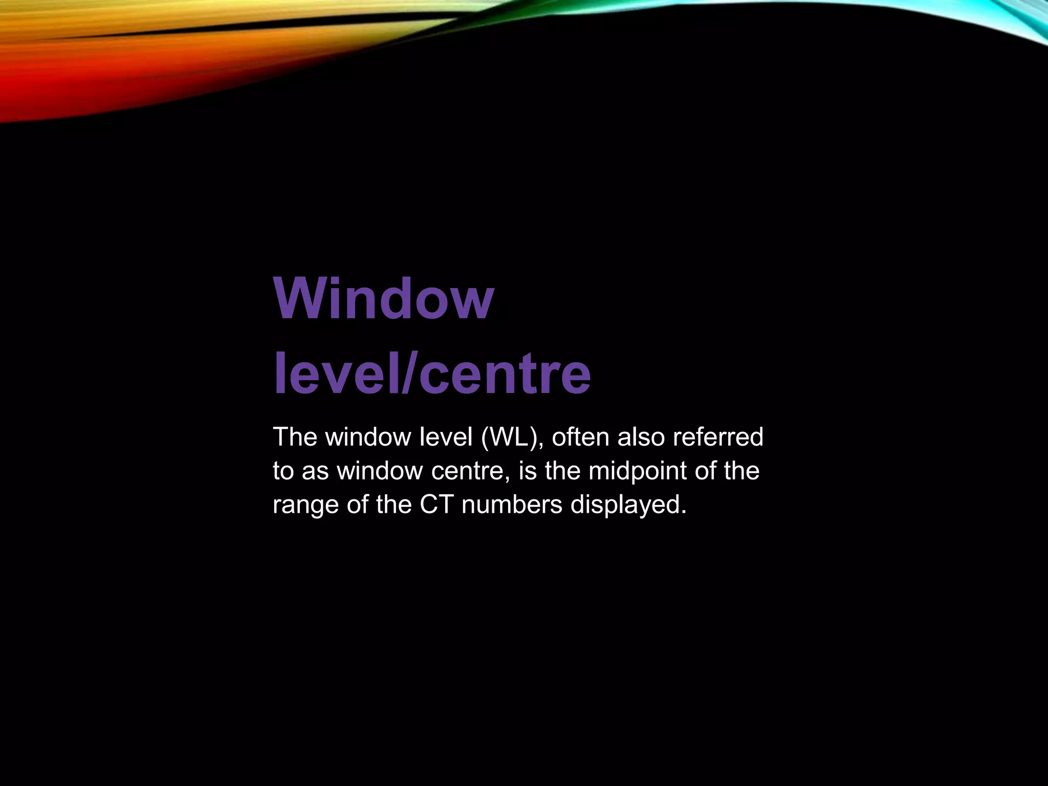 CT numbers, window width and window level | PPTX