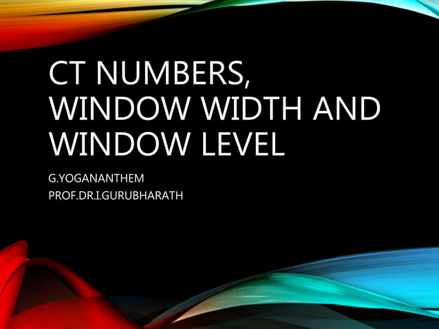 CT numbers, window width and window level | PPTX | Lung and Respiratory ...