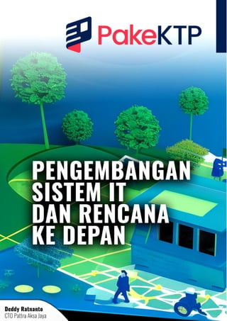 Pengembangan Sistem IT PakeKTP - Deddy Ratnanto | PDF
