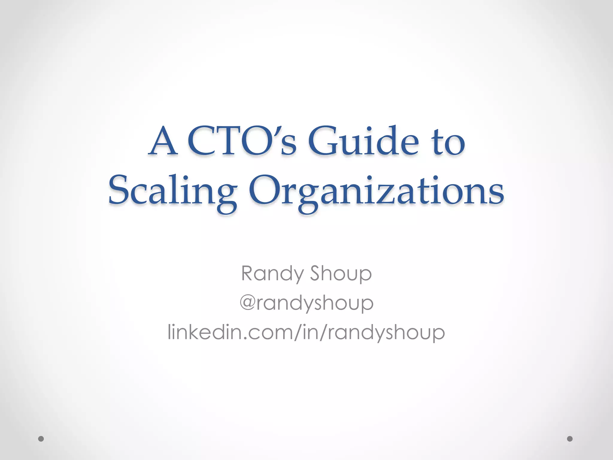 A CTO's Guide to Scaling Organizations | PPTX | Computing | Technology & Computing