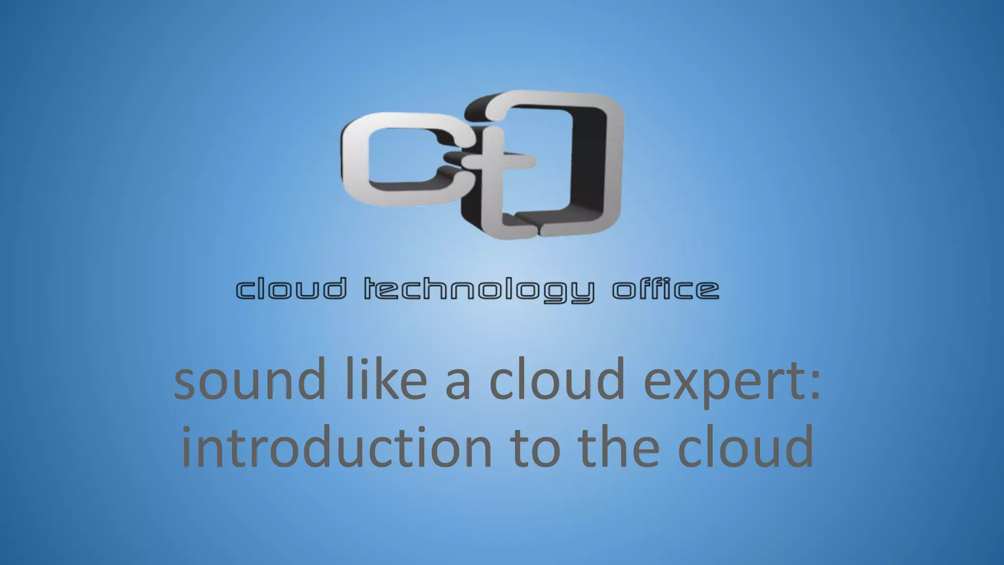 CTO: Introduction to Cloud Computing - sound like an expert | PPTX
