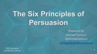 CTO Universe Leadership Series: The Six Principles of Persuasion | PPTX