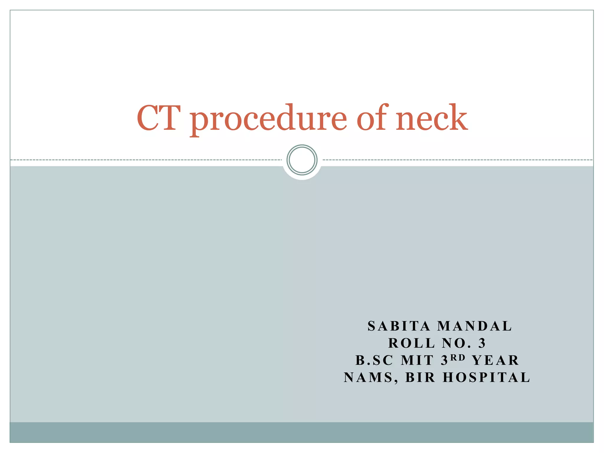 CT procedure of neck | PPTX