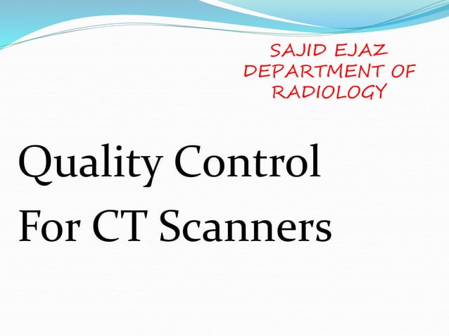 Ct quality control | PPTX | Medical Tests | Medical Health
