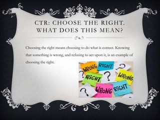 CHOOSE THE RIGHT!!! | PPT
