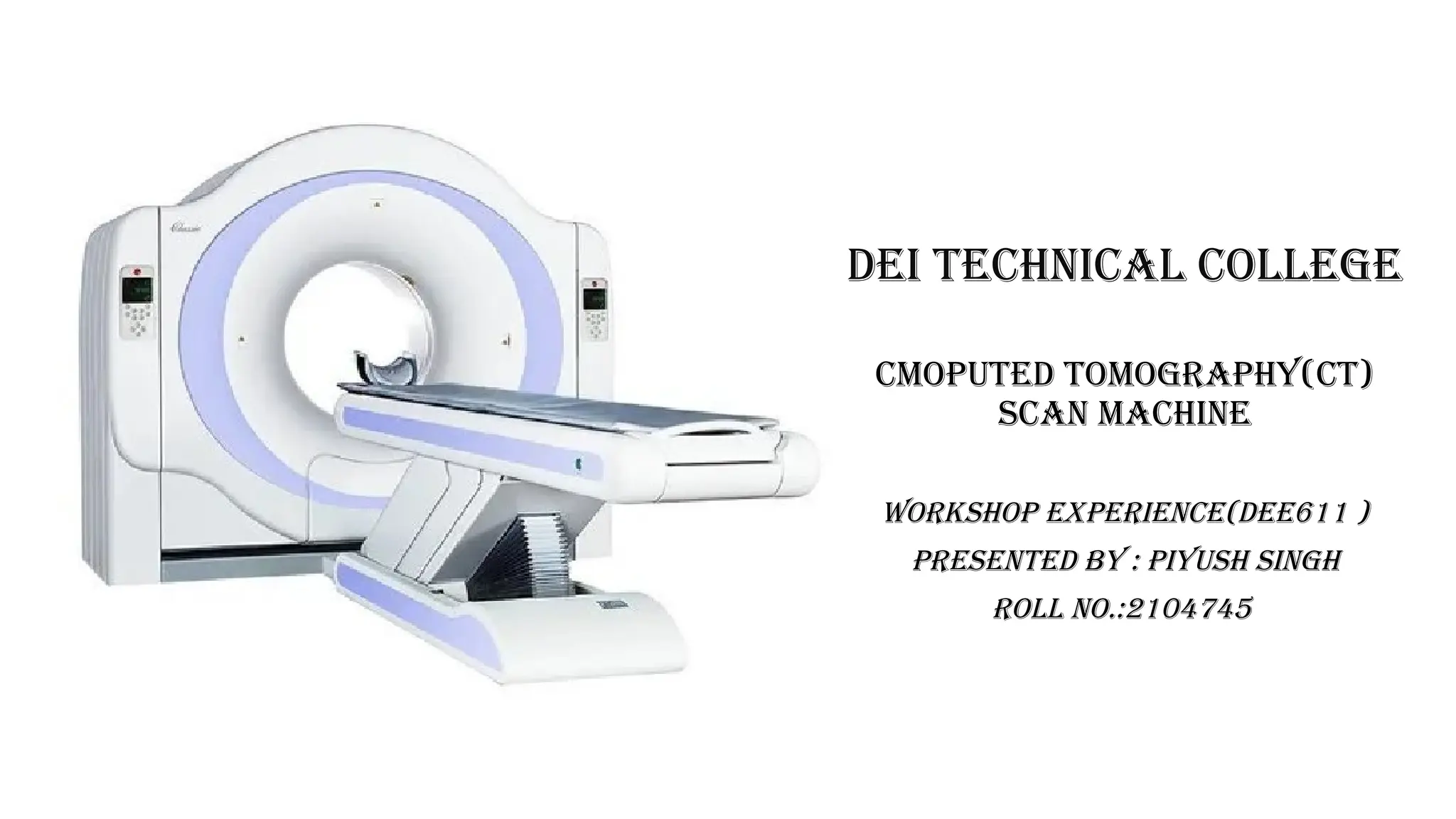 CT SCAN and their uses and how it work and their processing. | PPTX