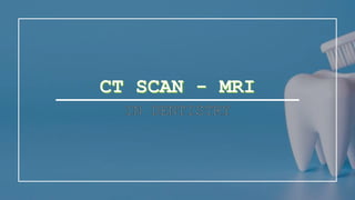 CT SCAN - MRI.pptx