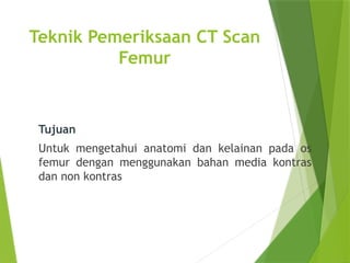 teknik pemeriksaan CT Scan Ekstremitas bawah | PPTX