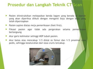 teknik pemeriksaan CT Scan Ekstremitas bawah | PPTX