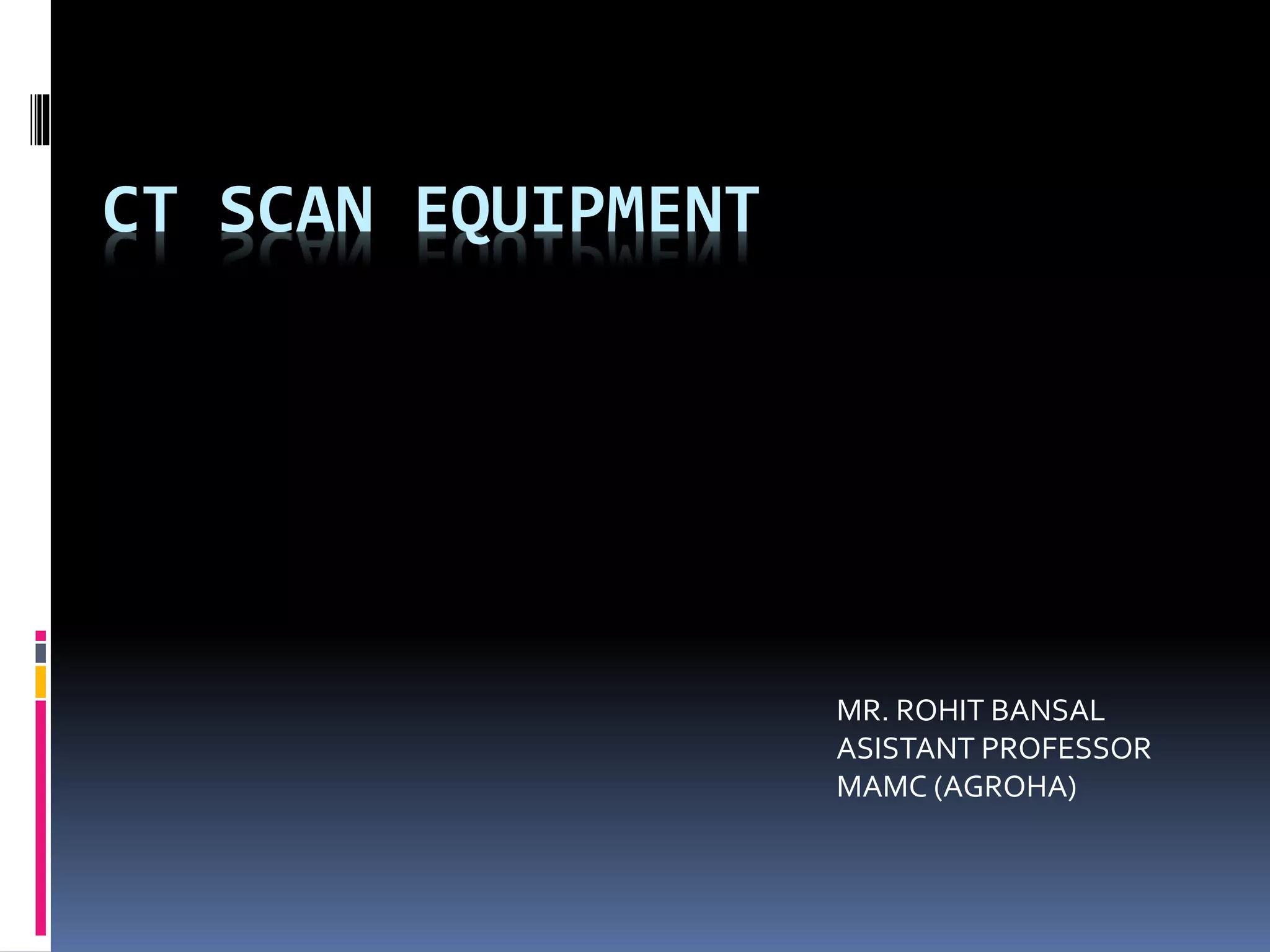 CT SCAN equipment.pptx