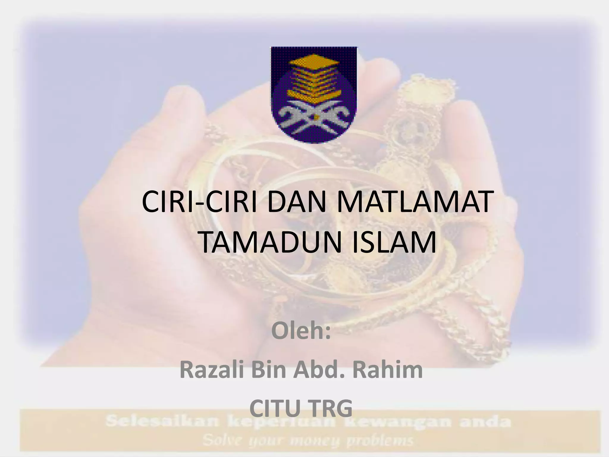 Ctu 151 ciri-ciri dan dasar tamadun islam | PPTX