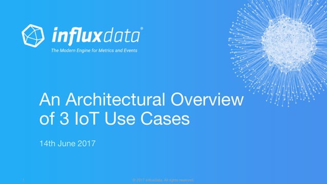 IoT Architectural Overview - 3 use case studies from InfluxData | PPTX