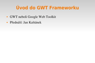 Jana Kaštánka / Google Web Toolkit | PDF