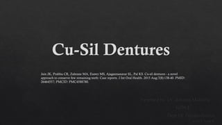 Cu-Sil Dentures in prosthodontics a Journal club | PPTX