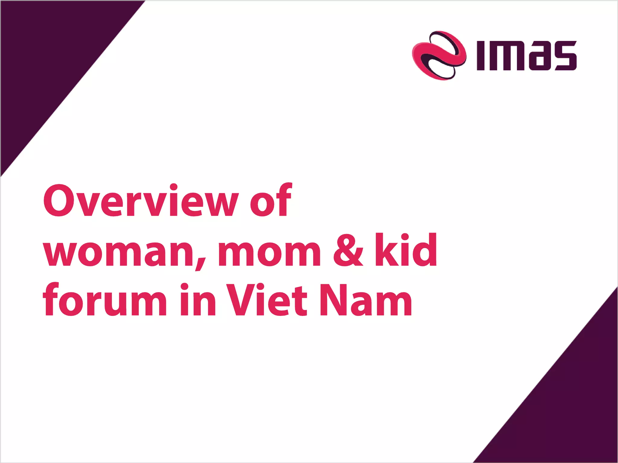 Overview of woman, mom & kid forum in Viet Nam | PPT
