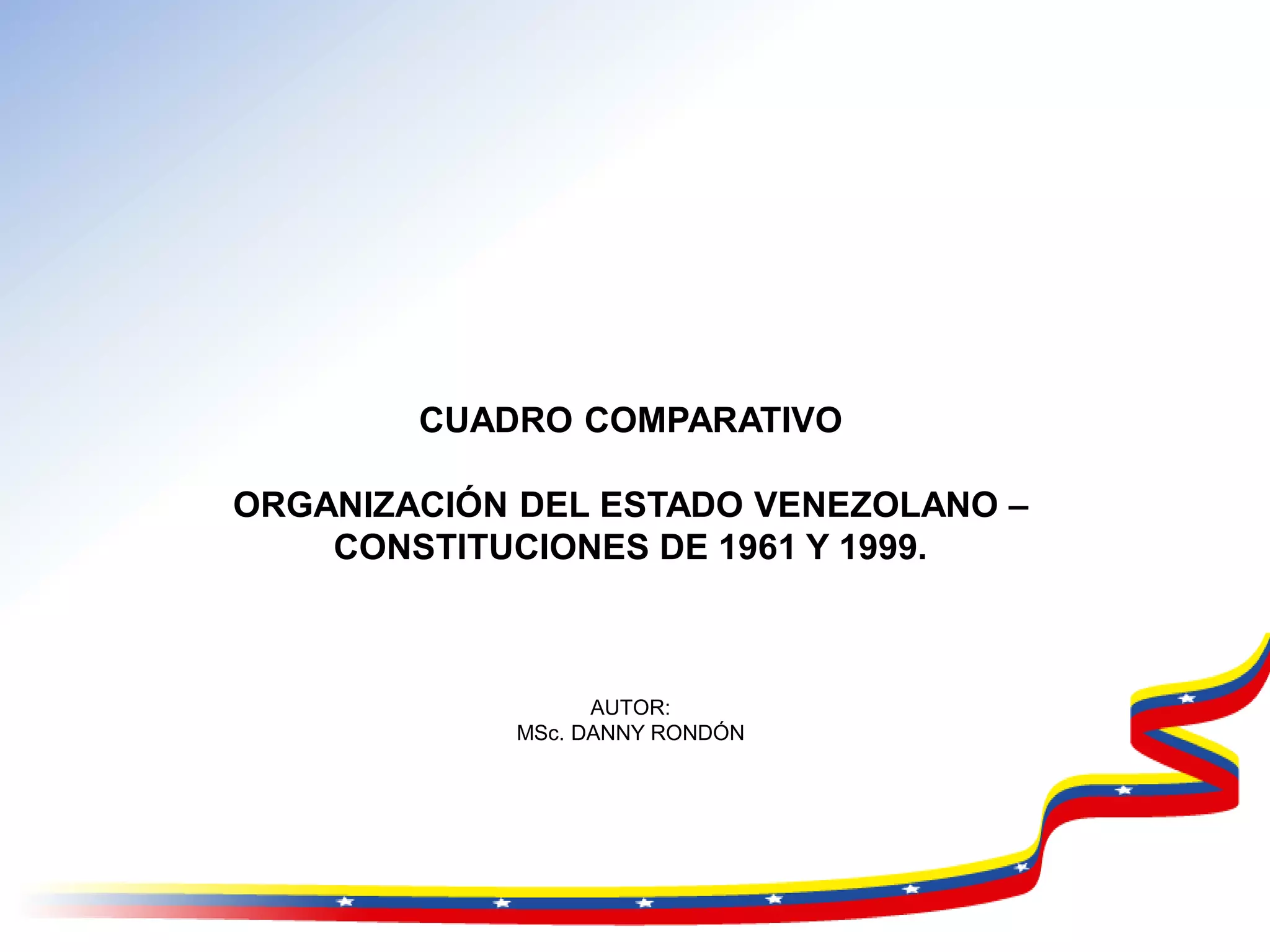 Cuadro Comparativo Constituciones De 1961 Y 1999 Ppt