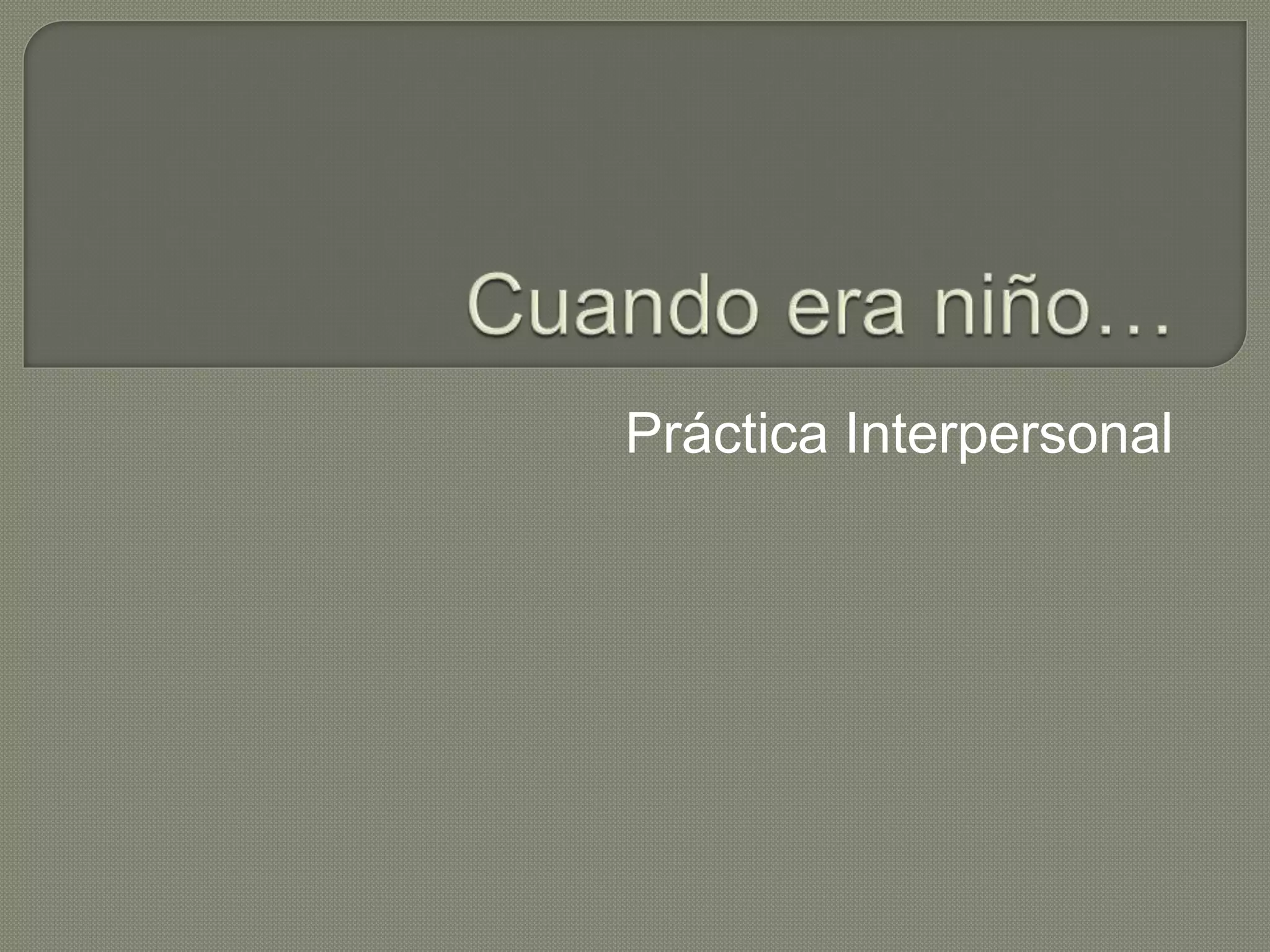 Cuando era niño interpersonal tasks | PPTX