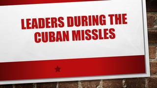 The Cold War, the Cuban Missiles 1962.ppt