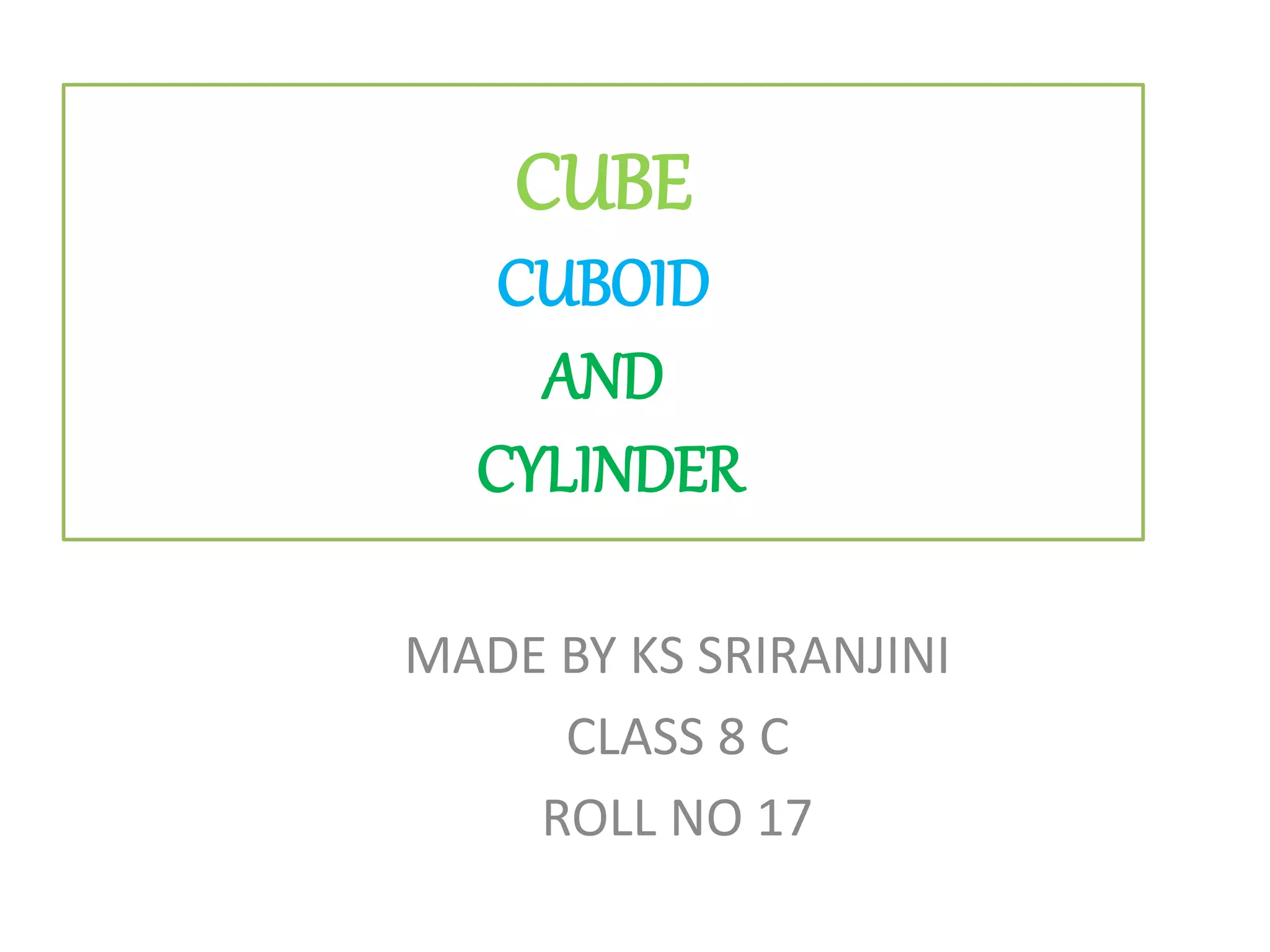 Cube, cuboid and cylinder | PPTX