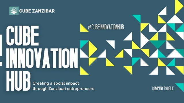 CUBE Innovation Hub in Zanzibar Company Profile ,2023 | PPT