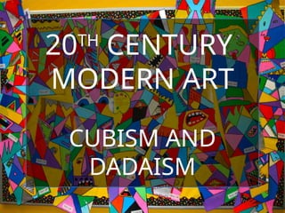 Cubism and Dadaism.pptx Cubism and Dadaism.pptx
