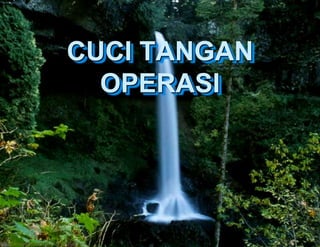 Cuci Tangan Preoperative di ruang operasi.ppt