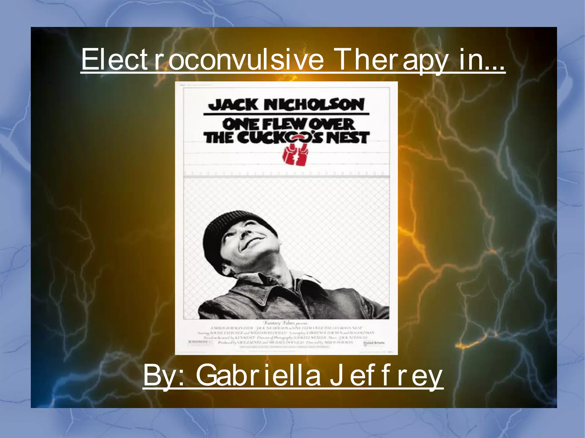 Electroconvulsive Therapy in One Flew Over the Cuckoo's Nest | PPT