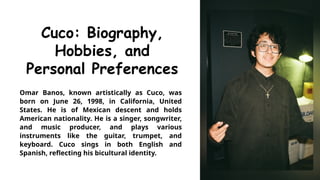Cuco-Biography-Hobbies-and-Personal-Preferences.pptx