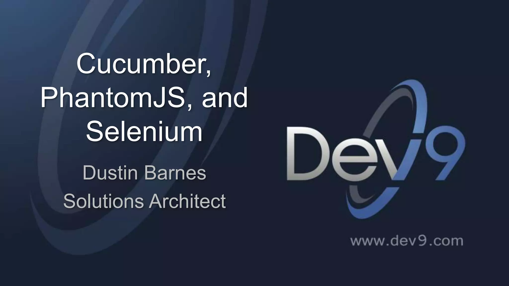 Automated Testing With Cucumber Phantomjs And Selenium Ppt