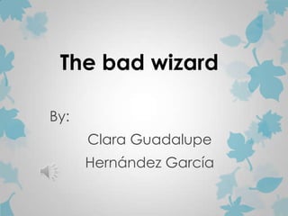 Cuento "The bad wizard" | PPT