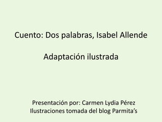 Cuento dos palabras, Isabel Allende-adaptacion ilustrada | PDF