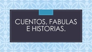 Cuentos, fabulas e historias | PPTX