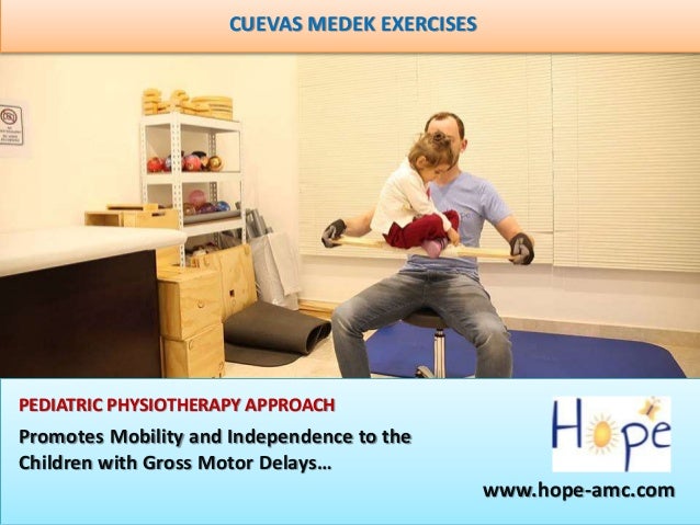 Cuevas Medek Exercises-Physiotherapy Approach for the Children with G…