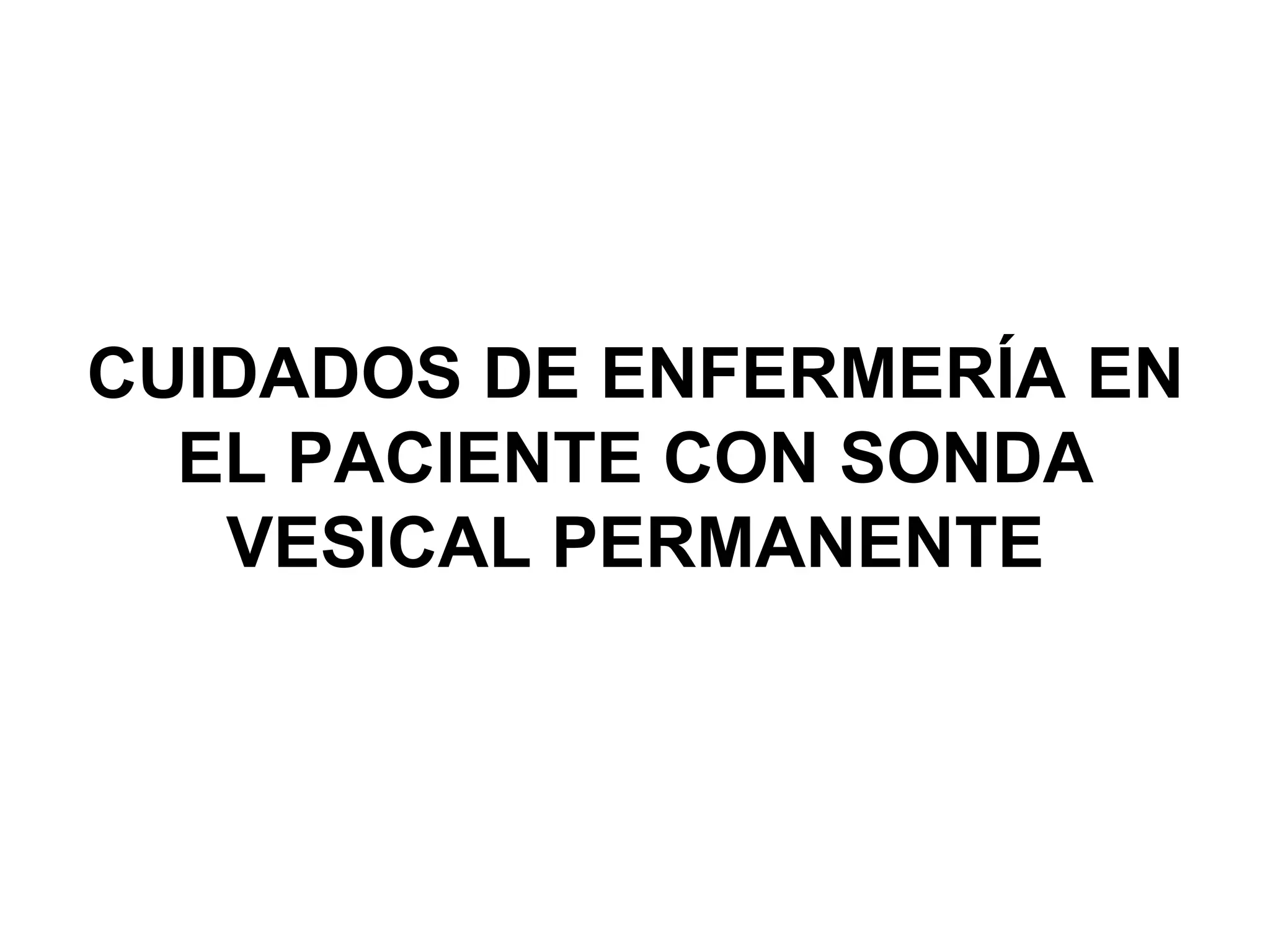 Cuidados de Enfermería en el paciente con sonda | PPT