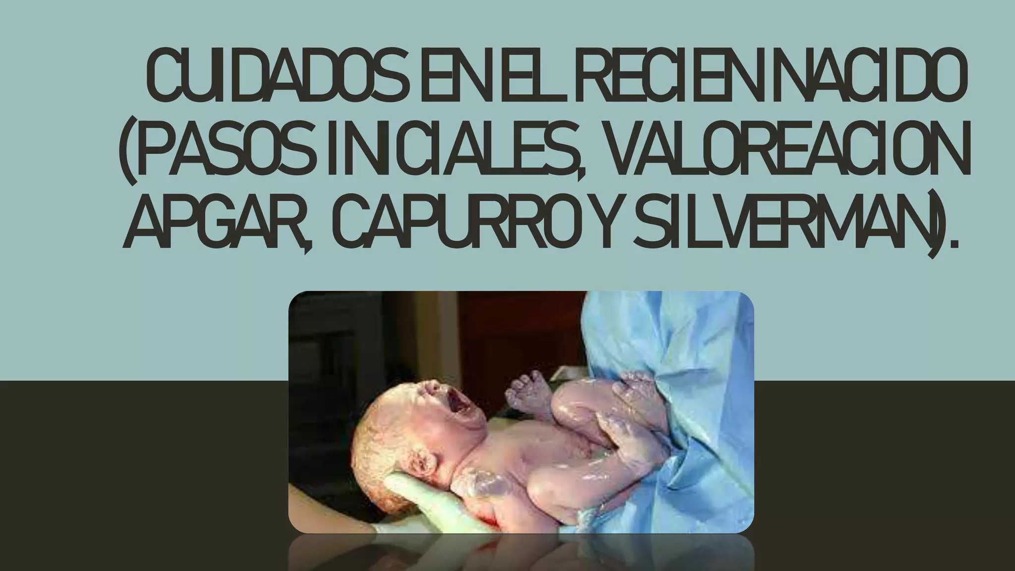CUIDADOS EN EL RECIEN NACIDO (PASOS INICIALES).pptx