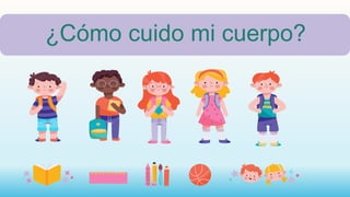 Cuido mi cuerpo. power point | PPTX