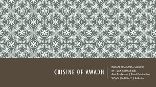 Indian regional Cuisine - Cuisine of Awadh | PPTX