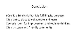 Cuis smalltalk past present and future | PPTX