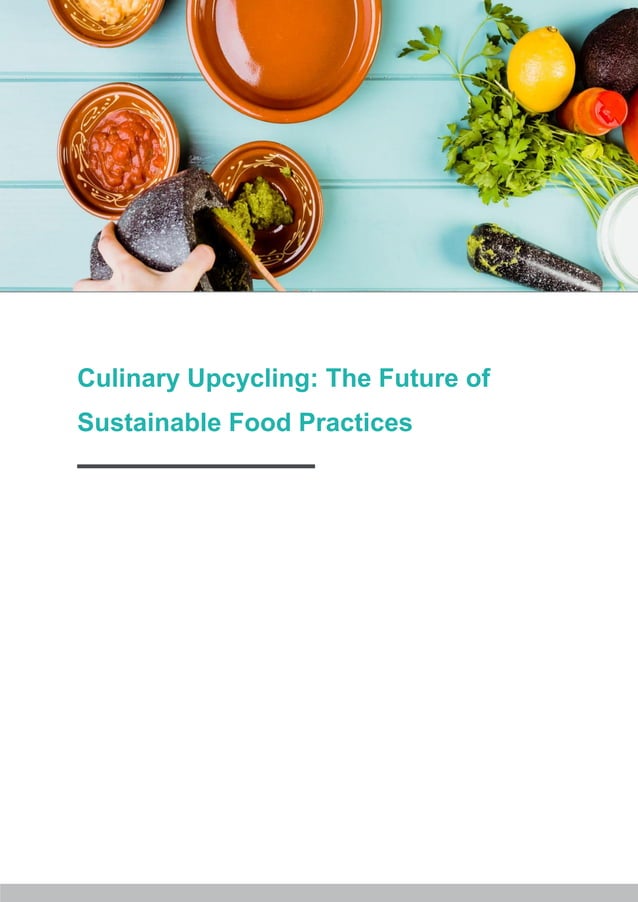 Culinary Upcycling The Future of Sustainable Food Practices | PDF