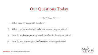 Cultivating the Growth Mindset in the Organisation | PPTX