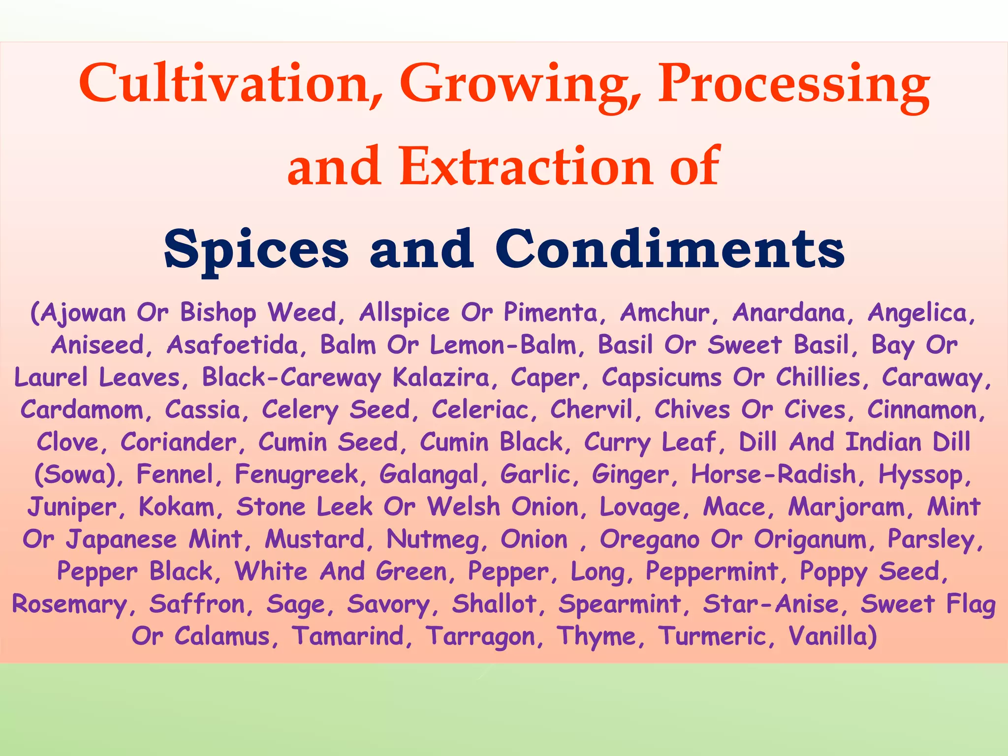 Cultivation, Growing, Processing and Extraction of Spice and Condiments | PPT