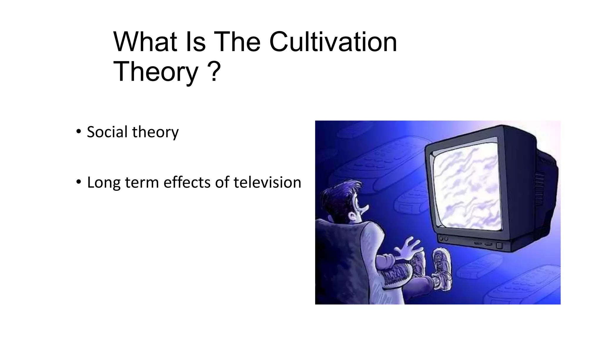 Cultivation Theory CMNS 316 | PPTX