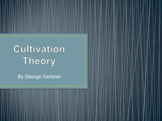 Cultivation theory | PPTX